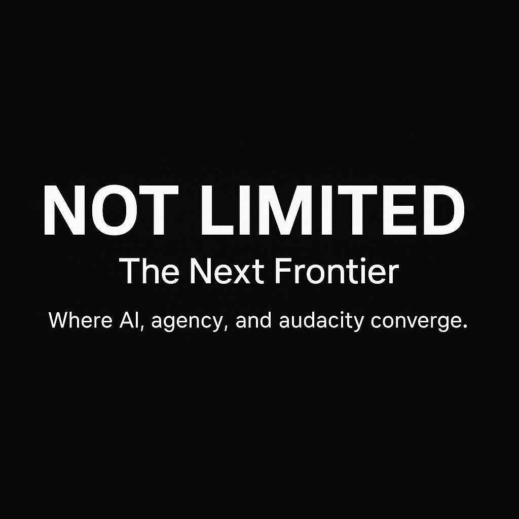 Not Limited — The Next Frontier